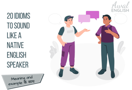 20 Idioms to Sound like A Native English Speaker - AwalEnglish.com