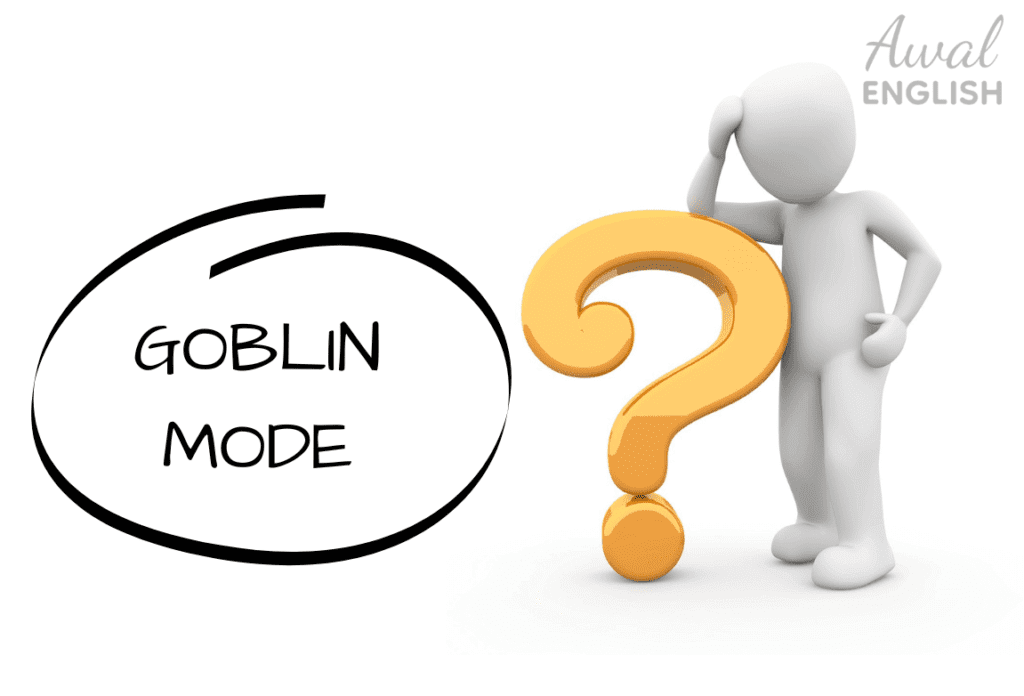 All That You Need to Know About Goblin Mode - AwalEnglish.com