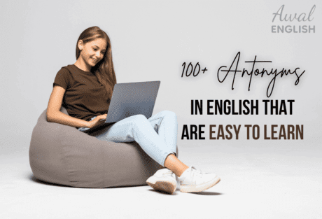 100+ Antonyms in English That Are Easy To Learn - AwalEnglish.com