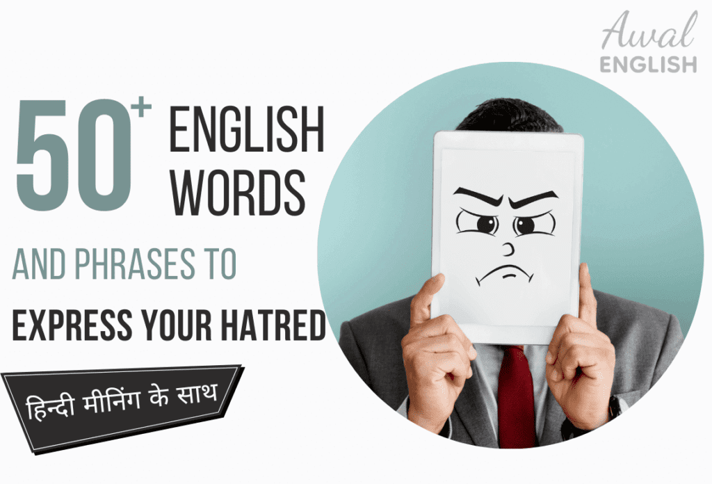 50+ English Words And Phrases To Express Your Hatred