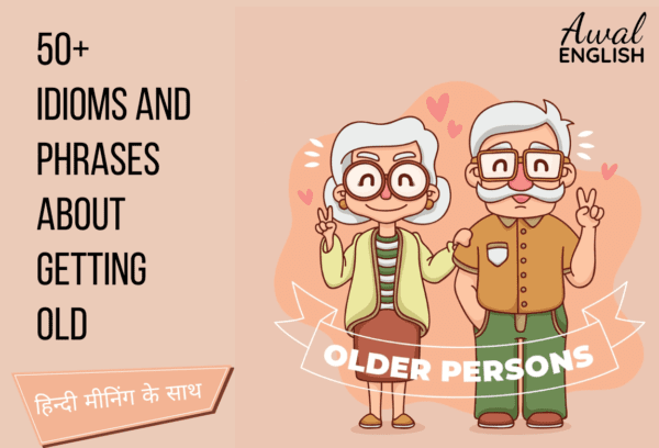 50+ Idioms and Phrases About Getting Old, A Tribute To Senior Citizens