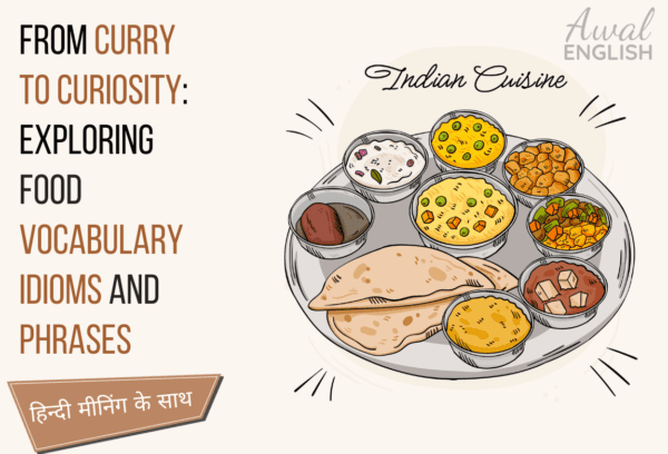 From Curry to Curiosity: Exploring Food Vocabulary Idioms and Phrases