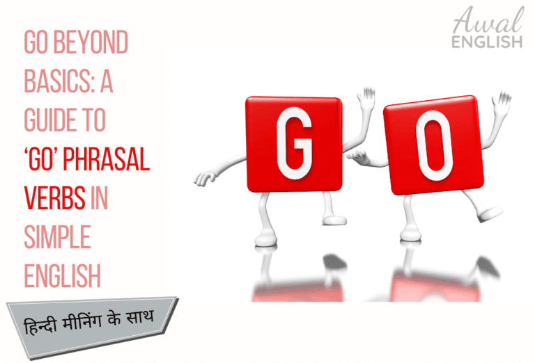 Go Beyond Basics: A Guide To ‘Go’ Phrasal Verbs In Simple English